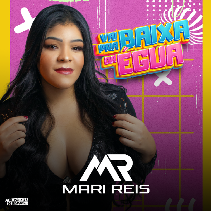 MARI REIS - Vai Pra Baixa da Égua (2023)